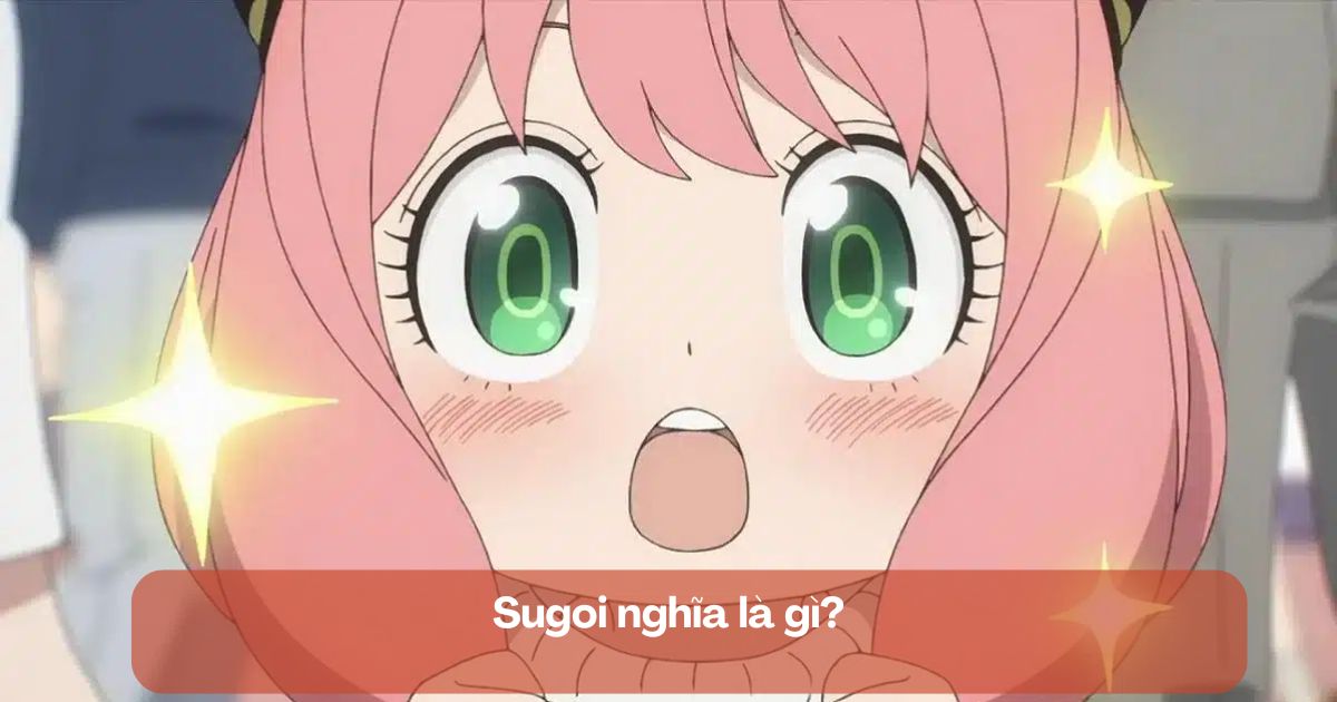 Sugoi nghĩa là gì? Bạn đã sử dụng từ này đúng cách? - Xuất Khẩu Lao ...