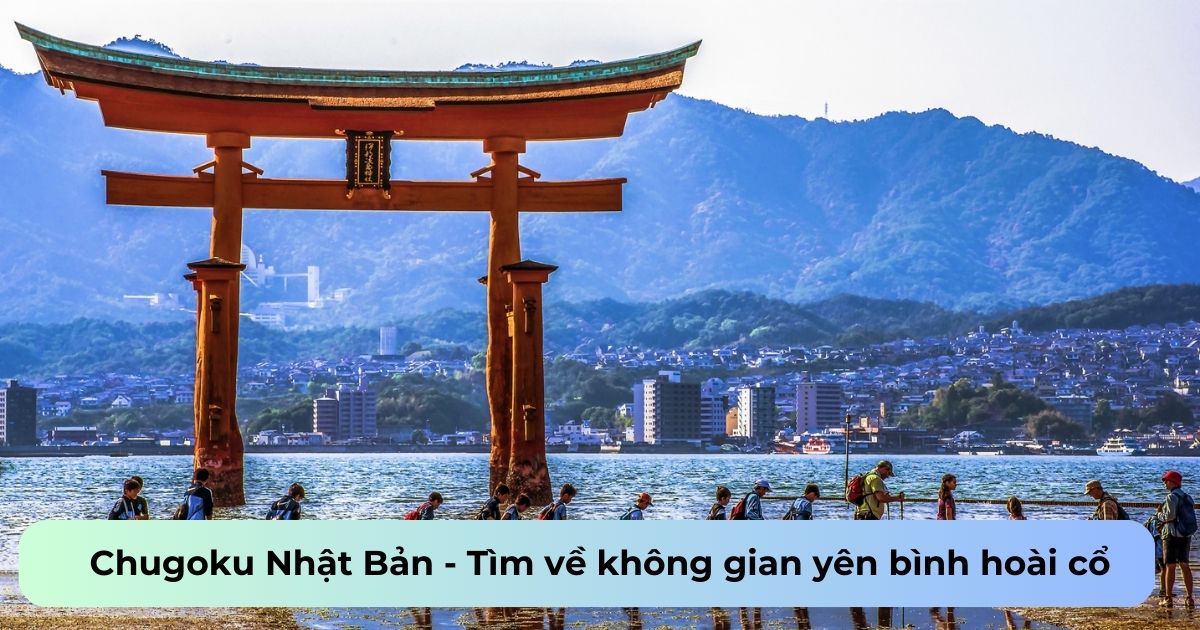 Chugoku Nhật Bản - Tìm về không gian yên bình hoài cổ - Xuất Khẩu Lao ...