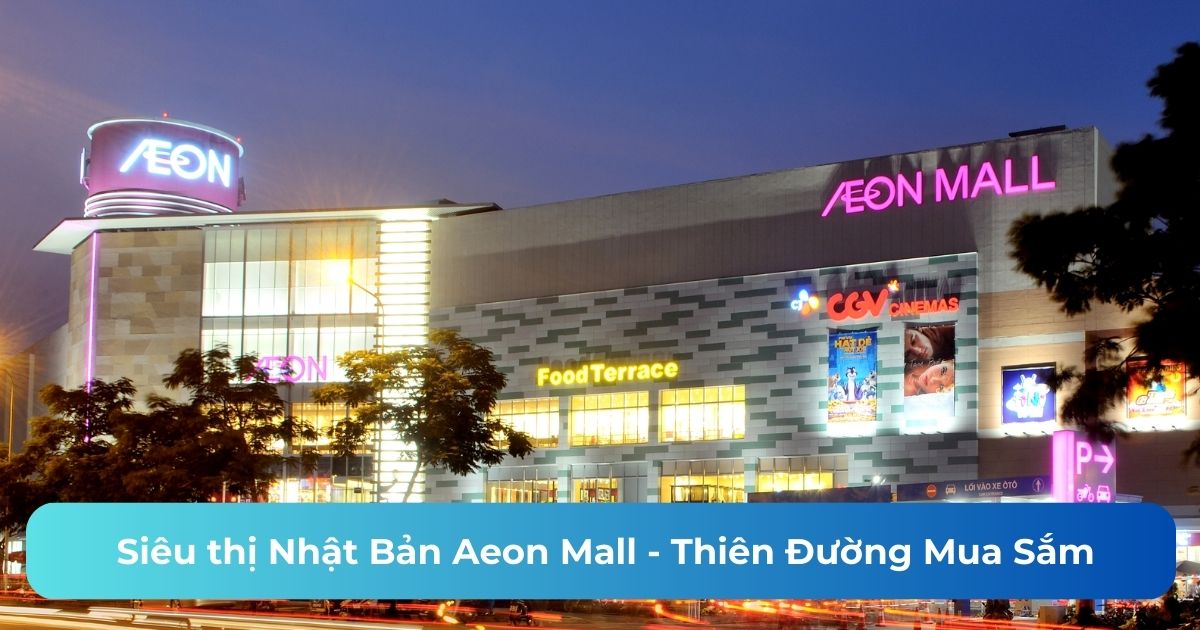 Siêu thị Nhật Bản Aeon Mall - Thiên Đường Mua Sắm - Xuất Khẩu Lao Động ...